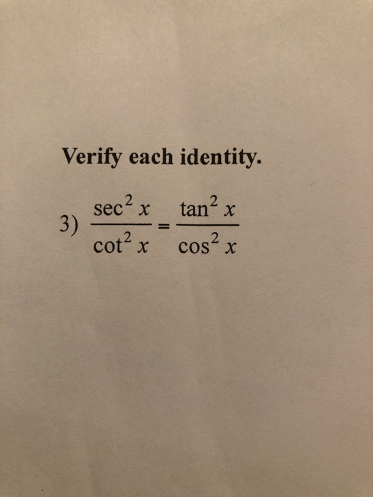 Solved Verify each identity. sec? x tanx cot? x cos²x | Chegg.com