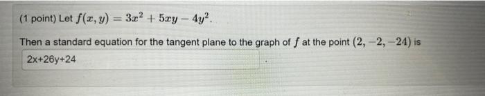 Solved - (1 point) Let f(x, y) = 3x2 + 5xy - 4y?. Then a | Chegg.com