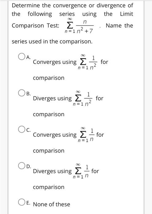 Solved Determine the convergence or divergence of the | Chegg.com
