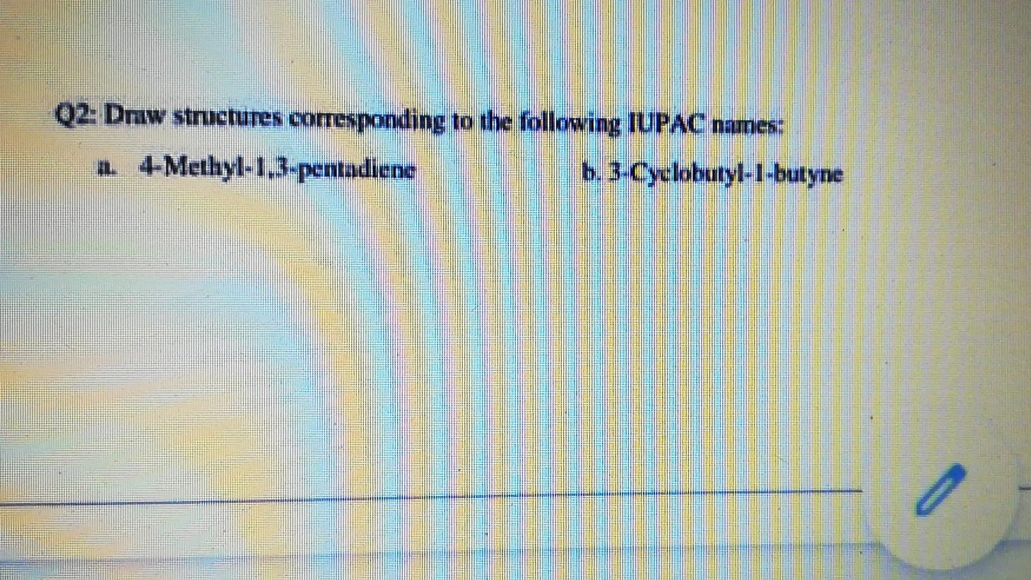 Solved Q2: Draw structures corresponding to the following | Chegg.com