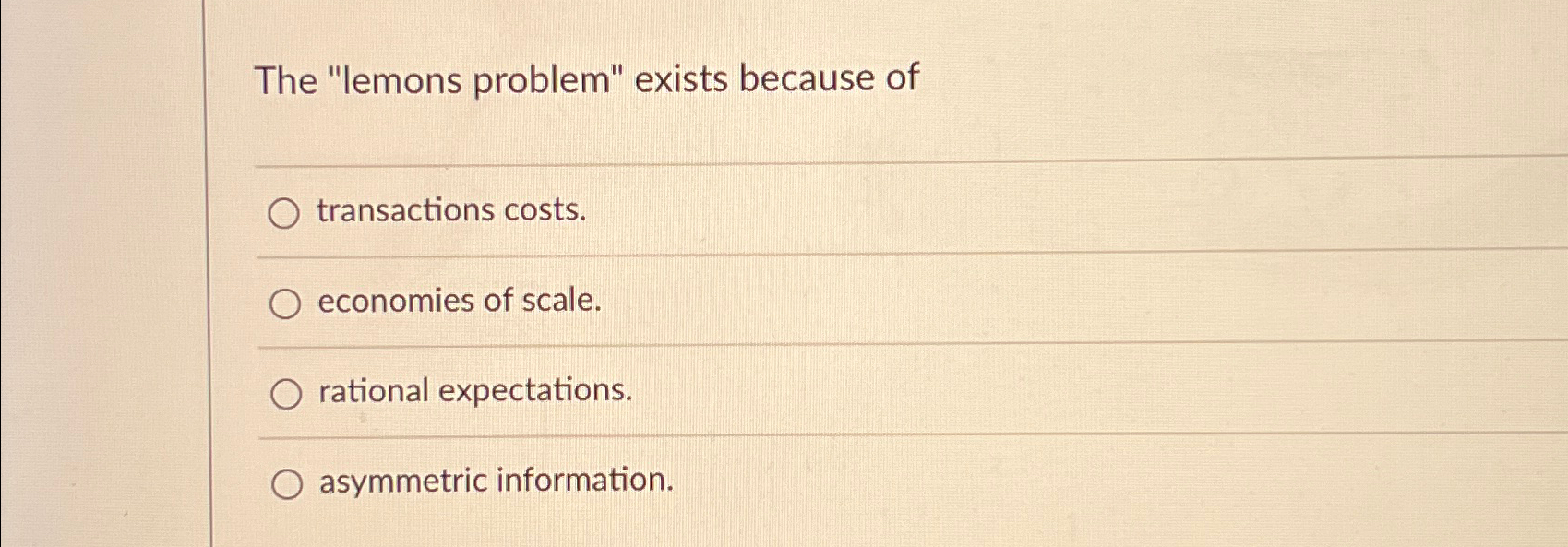 Solved The "lemons problem" exists because oftransactions | Chegg.com