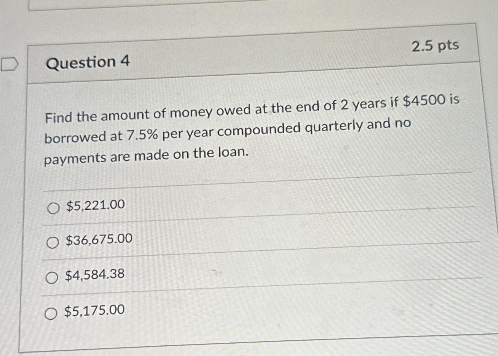 Solved Question 42.5ptsFind the amount of money owed at the | Chegg.com