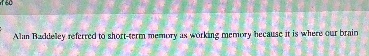 Solved Alan Baddeley referred to short-term memory as | Chegg.com