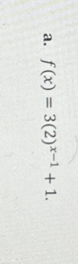 Solved a. f(x)=3(2)x-1+1Y intersept | Chegg.com