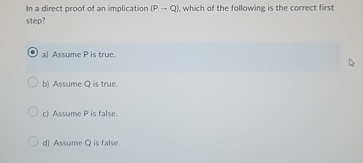 Solved In a direct proof of an implication (P→Q), ﻿which of | Chegg.com