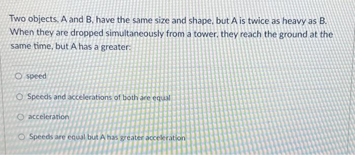 Solved Two objects, A & B, have the same size and shape, but | Chegg.com