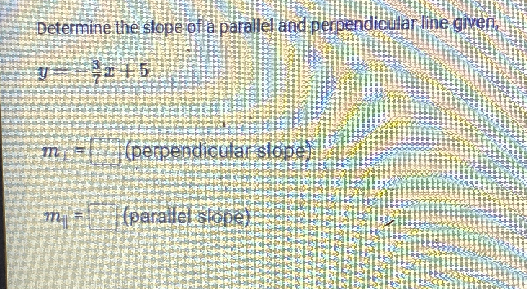 Solved Determine the slope of a parallel and perpendicular | Chegg.com