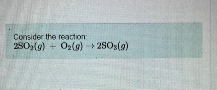 Solved 2SO2(g)+O2(g)→2SO3(g)If 279.5 mL of SO2 reacts with | Chegg.com