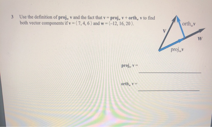 Solved 3 Use the definition of proj. V and the fact that v - | Chegg.com