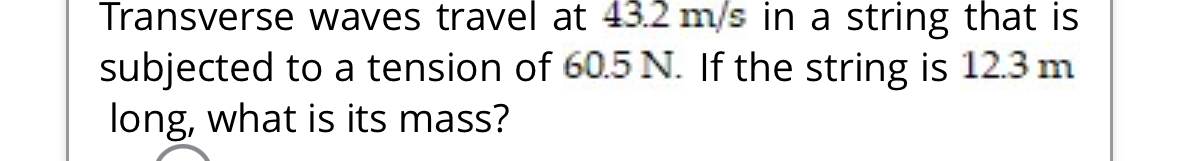 Solved Transverse waves travel at 43.2ms ﻿in a string that | Chegg.com