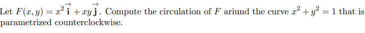 Solved Let F(x,y)=x2vec(i)+xyvec(j). ﻿Compute the | Chegg.com