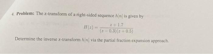 Solved 4. Problem: The z-transform of a right-sided sequence | Chegg.com
