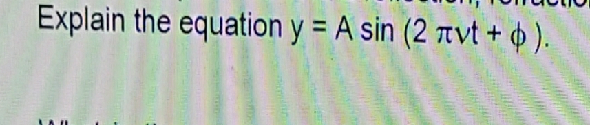 Solved expla8n this equation A sin (2pivt+oExplain the | Chegg.com