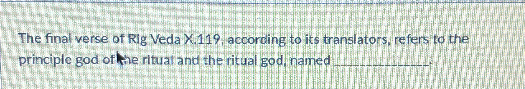 Solved The final verse of Rig Veda X.119, ﻿according to its | Chegg.com