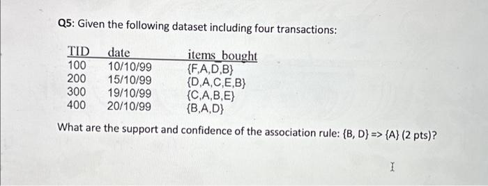 Solved Q5: Given the following dataset including four | Chegg.com