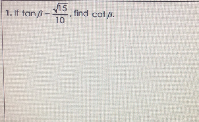 Solved 1. If tanB = find cot B. | Chegg.com