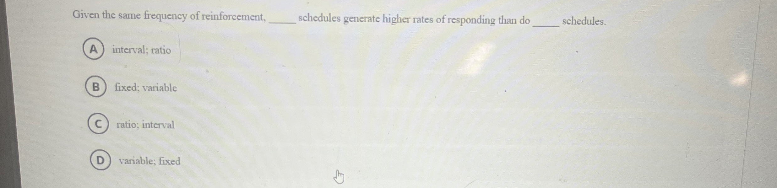 Solved Given the same frequency of reinforcement,schedules | Chegg.com