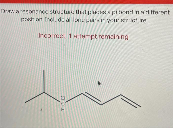 Solved Draw a resonance structure that places a pi bond in a | Chegg.com