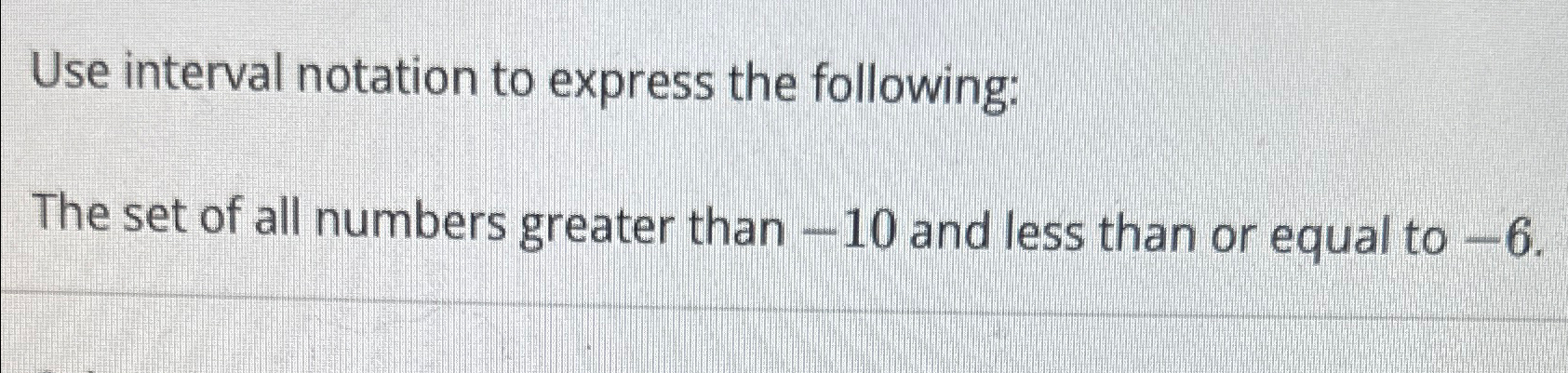 Solved Use interval notation to express the following:The | Chegg.com