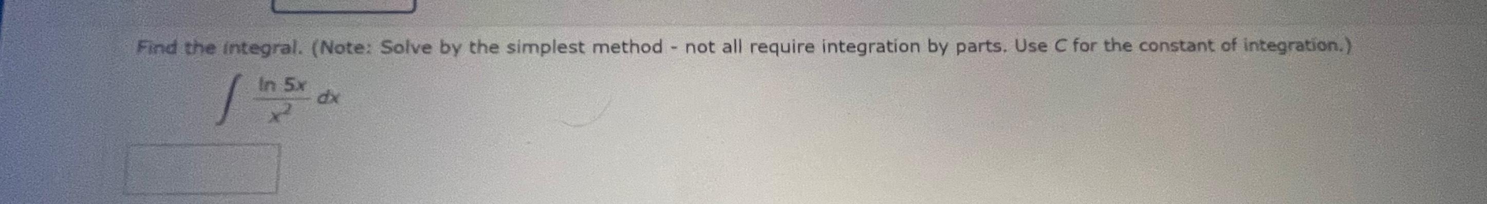 Solved Find the integral. (Note: Solve by the simplest | Chegg.com