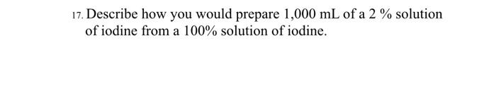 Solved 17. Describe how you would prepare 1,000 mL of a 2% | Chegg.com
