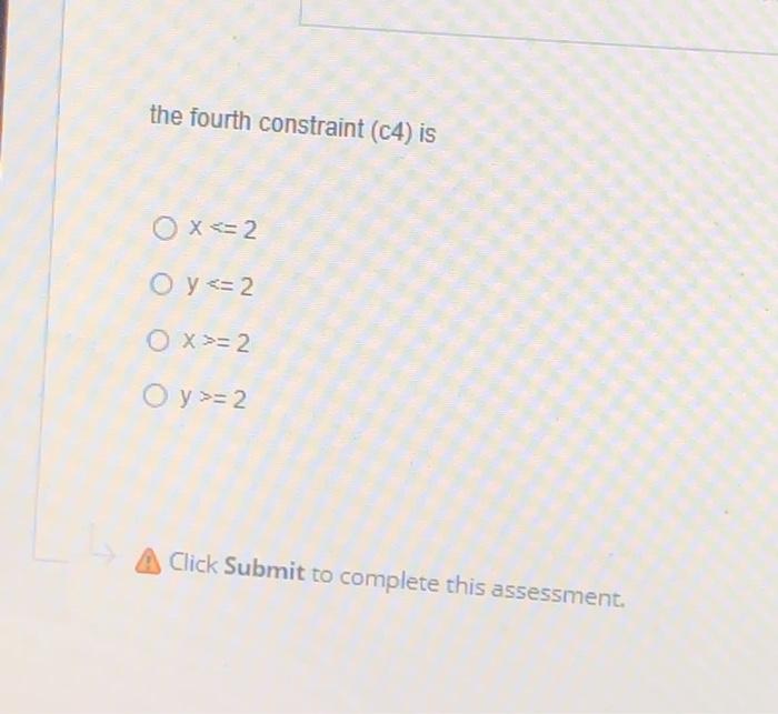 Solved the fourth constraint (c4) is x =2 (A | Chegg.com