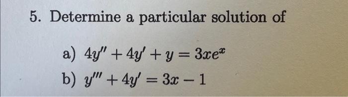 Solved 5. Determine a particular solution of a) 4y" + 4y + y | Chegg.com