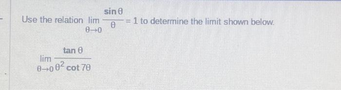 Solved Use the relation limθ→0θsinθ=1 to determine the limit | Chegg.com