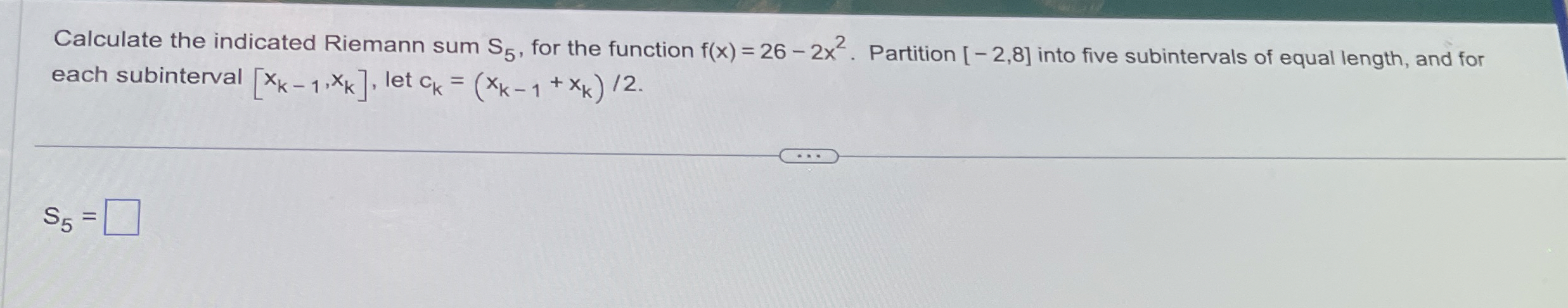 Solved Calculate the indicated Riemann sum S5, ﻿for the | Chegg.com