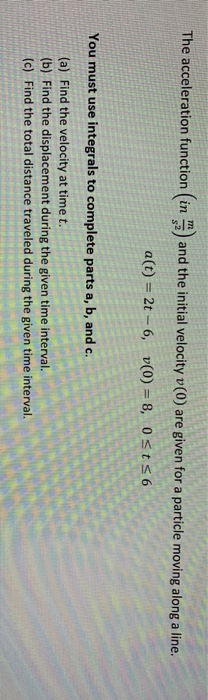 Solved The acceleration function in m and the initial | Chegg.com