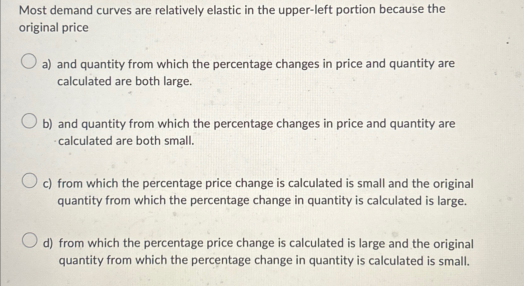 Solved Most demand curves are relatively elastic in the | Chegg.com
