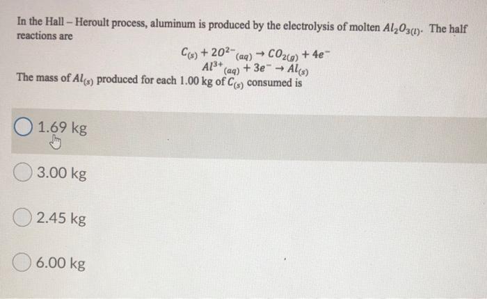 Solved In the Hall - Heroult process, aluminum is produced | Chegg.com