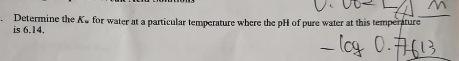 Solved Determine the Kw ﻿for water at a particular | Chegg.com