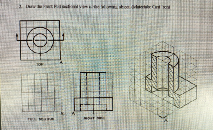 Solved 2. Draw the Front Full sectional view ci the | Chegg.com