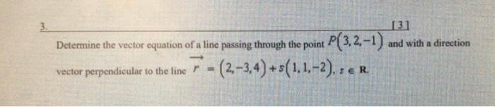 Solved 131 Determine the vector equation of a line passing | Chegg.com