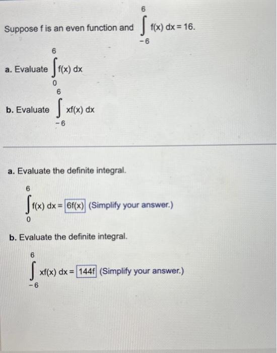 Solved Suppose f is an even function and ∫−66f(x)dx=16 a. | Chegg.com