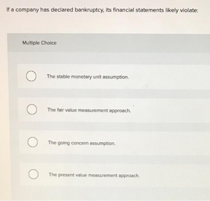 Solved If a company has declared bankruptcy, its financial | Chegg.com