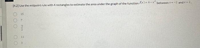 Solved [4.2] Use the midpoint rule with 4 rectangles to | Chegg.com