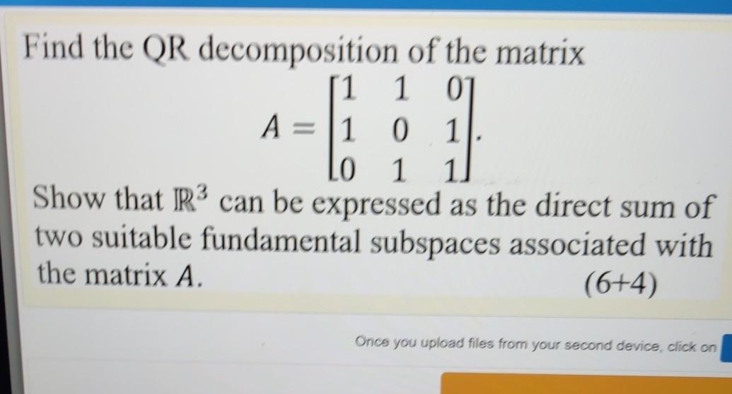 Solved Find the QR decomposition of the matrix [1 1 01 A = 1 | Chegg.com