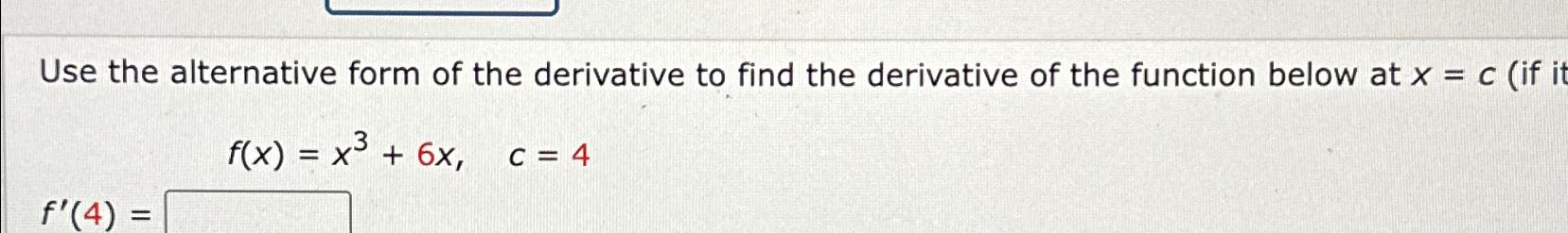 Solved Use the alternative form of the derivative to find | Chegg.com
