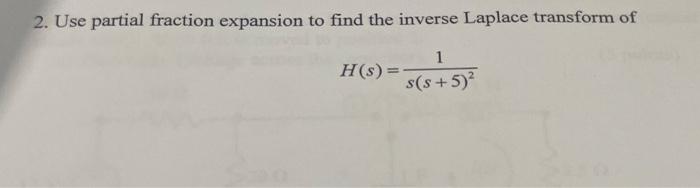 Solved 2. Use partial fraction expansion to find the inverse | Chegg.com