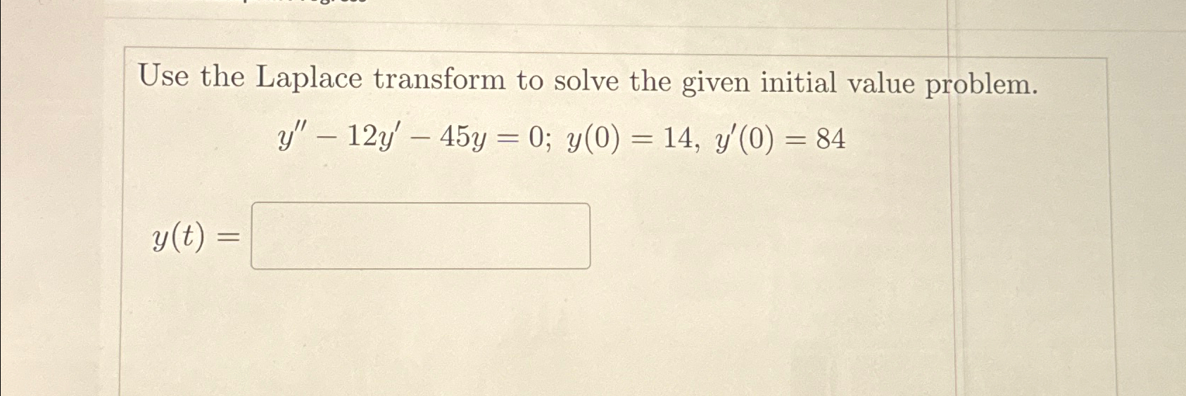 Solved Use the Laplace transform to solve the given initial | Chegg.com