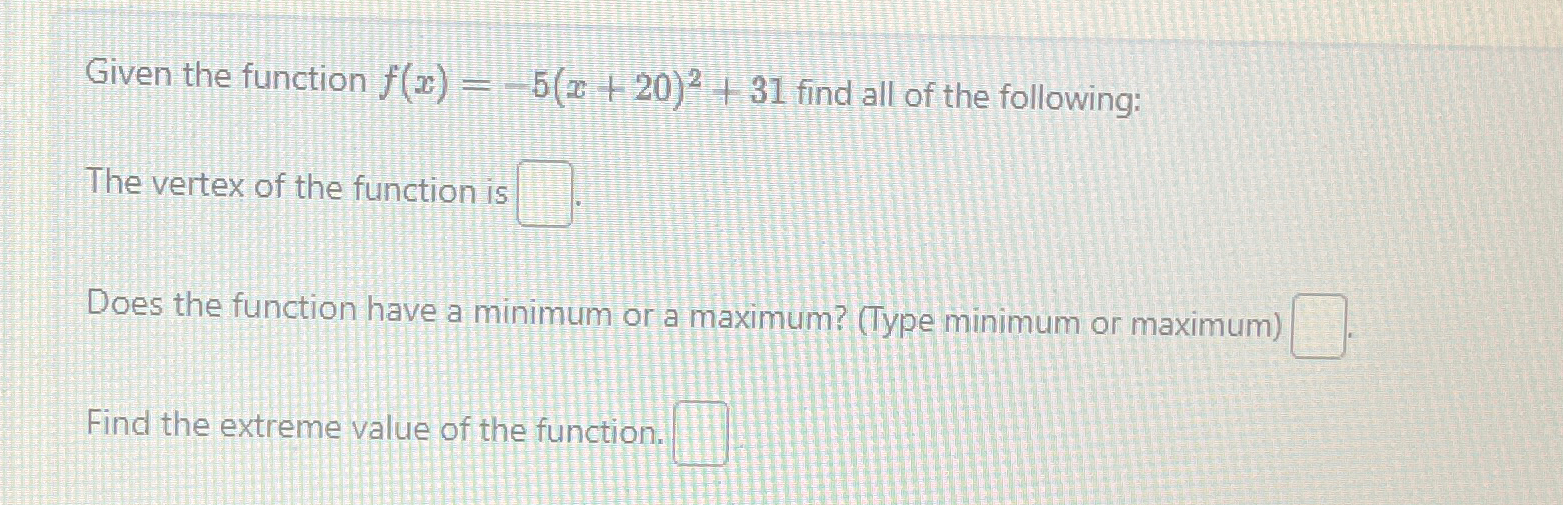 Solved Given the function f(x)=-5(x+20)2+31 ﻿find all of the | Chegg.com