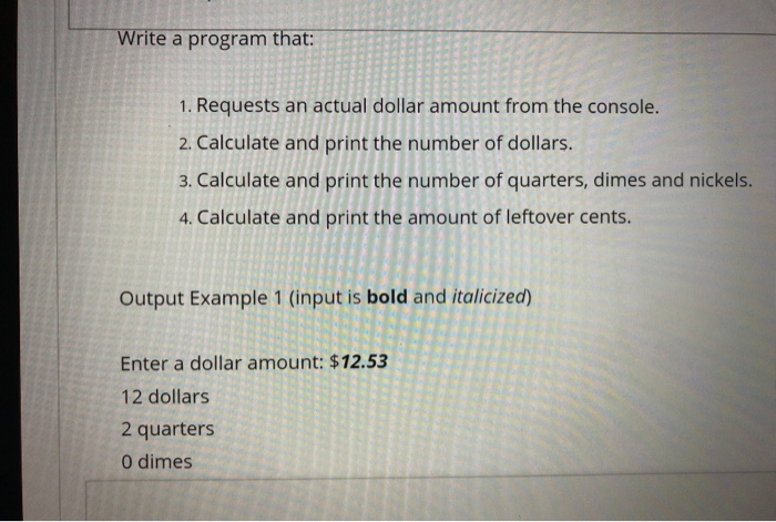 Solved Write a program that: 1. Requests an actual dollar | Chegg.com