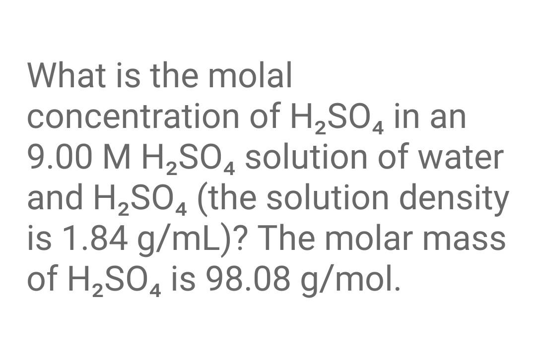 Solved What is the molal concentration of H2SO4 in an 9.00 M | Chegg.com