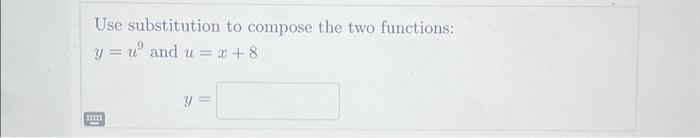 Solved Use substitution to compose the two functions: y = u | Chegg.com