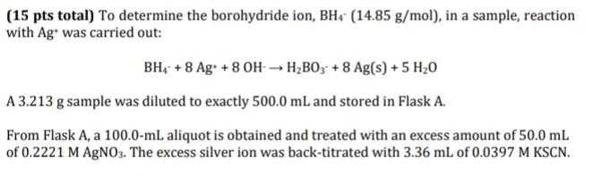 Solved (15 pts total) To determine the borohydride ion, BH4 | Chegg.com Solved (15 pts total) To determine the borohydride ion, BH4 | Chegg.com