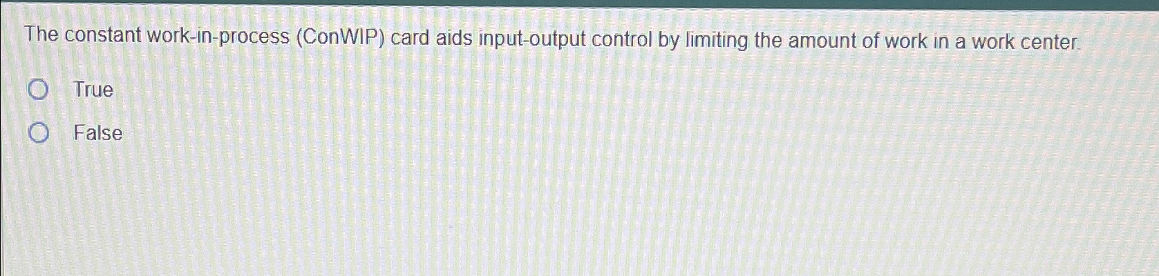 Solved The constant work-in-process (ConWIP) ﻿card aids | Chegg.com
