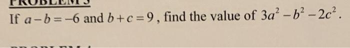 Solved If a−b=−6 and b+c=9, find the value of 3a2−b2−2c2. | Chegg.com