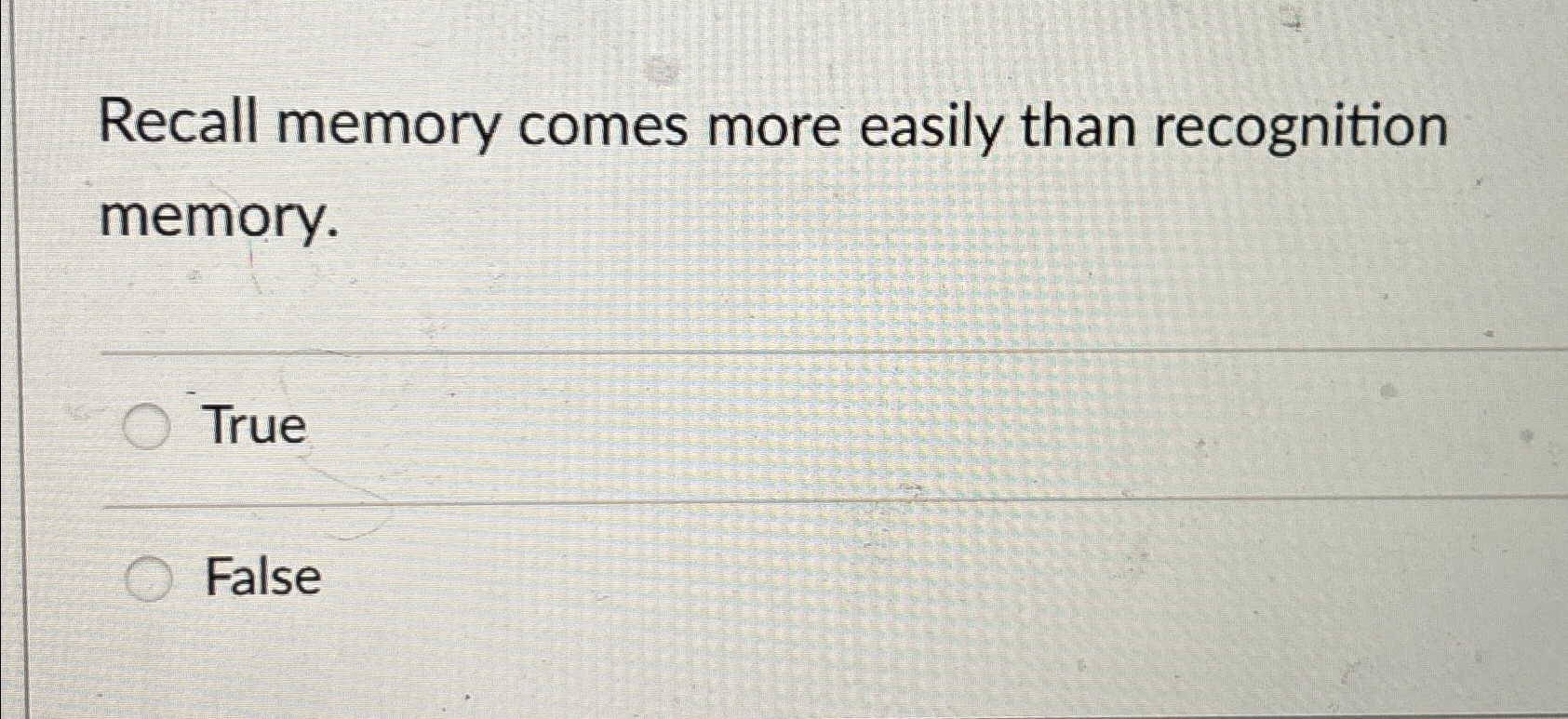 Solved Recall memory comes more easily than recognition | Chegg.com